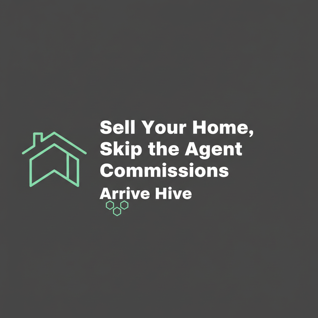 Arrive Hive - Buy & Sell Homes Without Agent Commissions | FSBO Platform